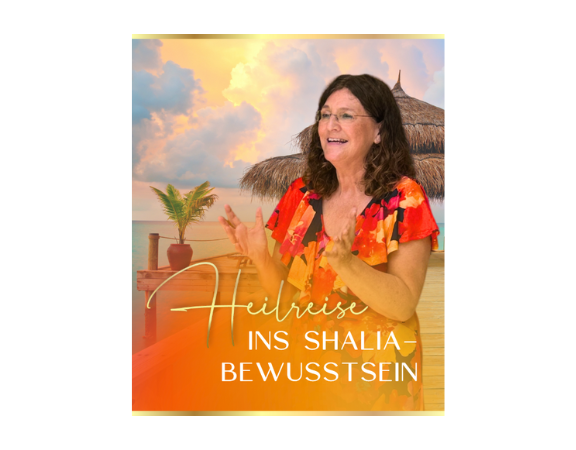 HEILREISE INS SHALIA-BEWUSSTSEIN – mirijana.eu